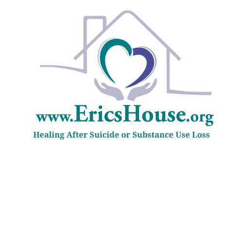 EricsHouse - Support for Those Grieving Suicide or Substance Use Loss